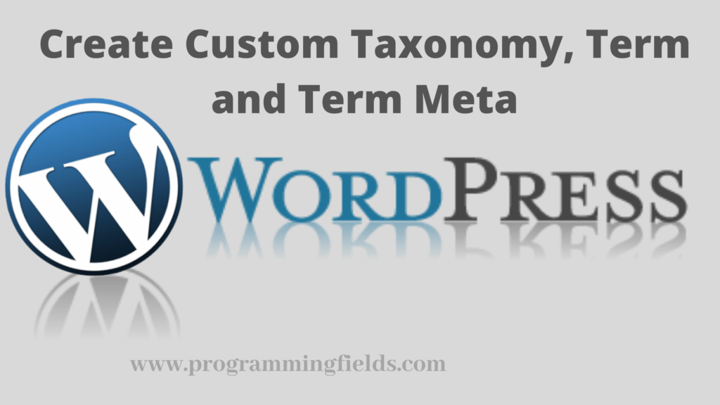 How to Create Custom Taxonomy, Term and Term Meta in WordPress